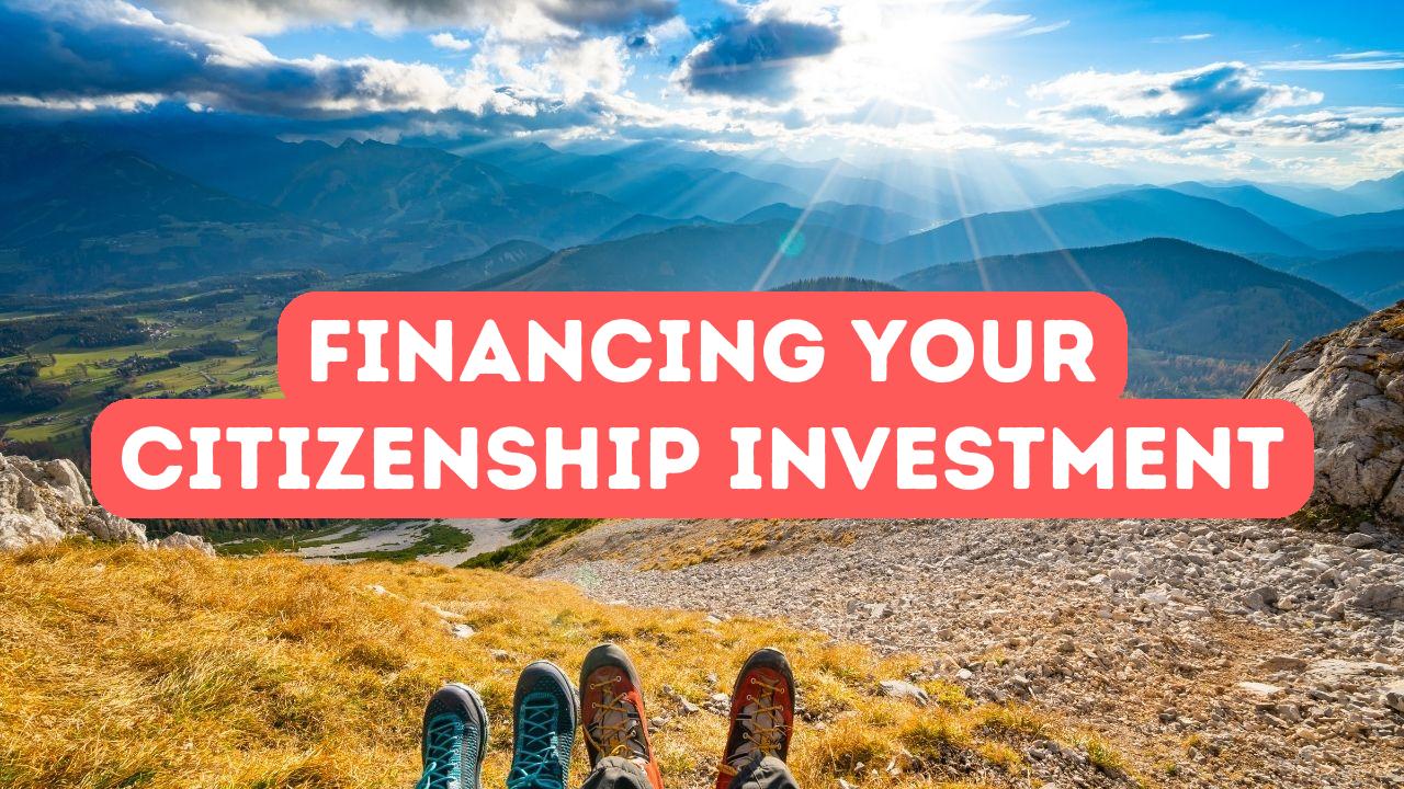 How to Finance Your Citizenship by Investment - Golden Visa Partners
