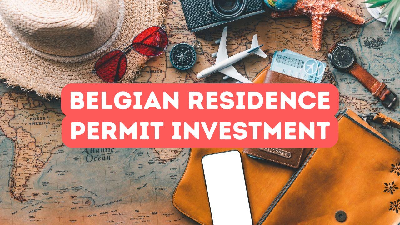 How to Get a Residence Permit by Investment in Belgium - Golden Visa ...