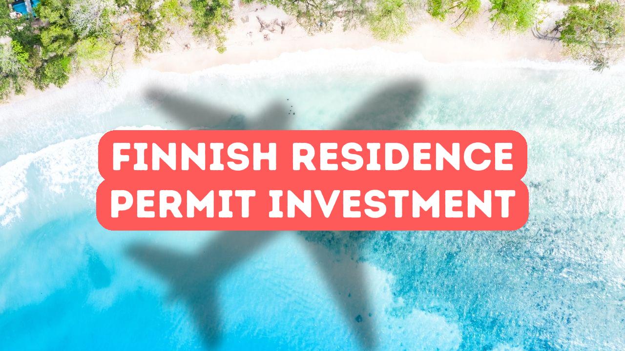 How to Get a Residence Permit by Investment in Finland - Golden Visa ...